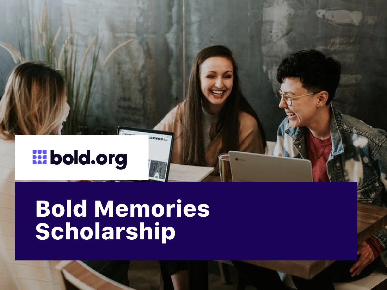 Bold Memories Scholarship | Bold.org